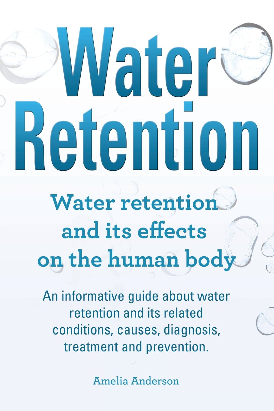 Water Retention Water Retention And Its Effects On The Human ...