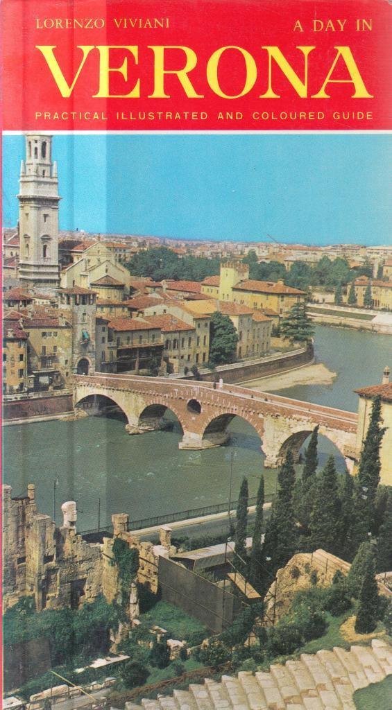 A day in Verona: Practical guide with 35 illustrations in colour and 65 ...