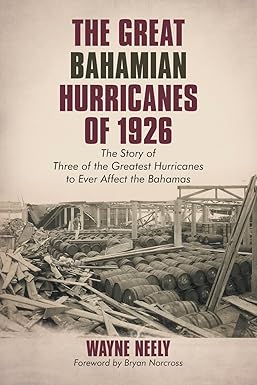 The Great Bahamian Hurricanes of 1926: The Story of Three of the ...