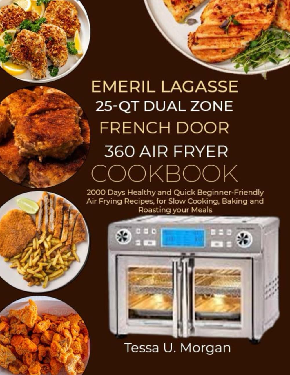 Emeril Lagasse 25-QT Dual Zone French Door 360 Air Fryer Cookbook: 2000 ...