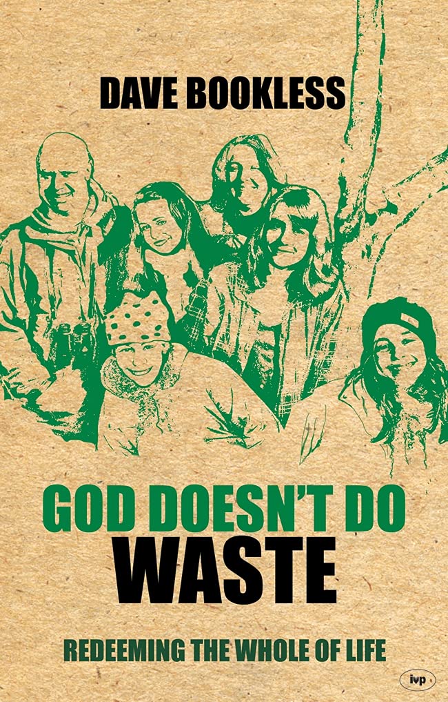 God Doesn't Do Waste: Redeeming The Whole Of Life: Bookless, Dave ...