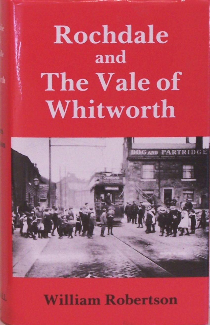 Rochdale and the Vale of Whitworth: William Robertson: 9780946571215 ...