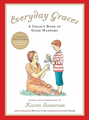 Everyday Graces: A Child's Book of Good Manners: Karen Santorum, Sam ...