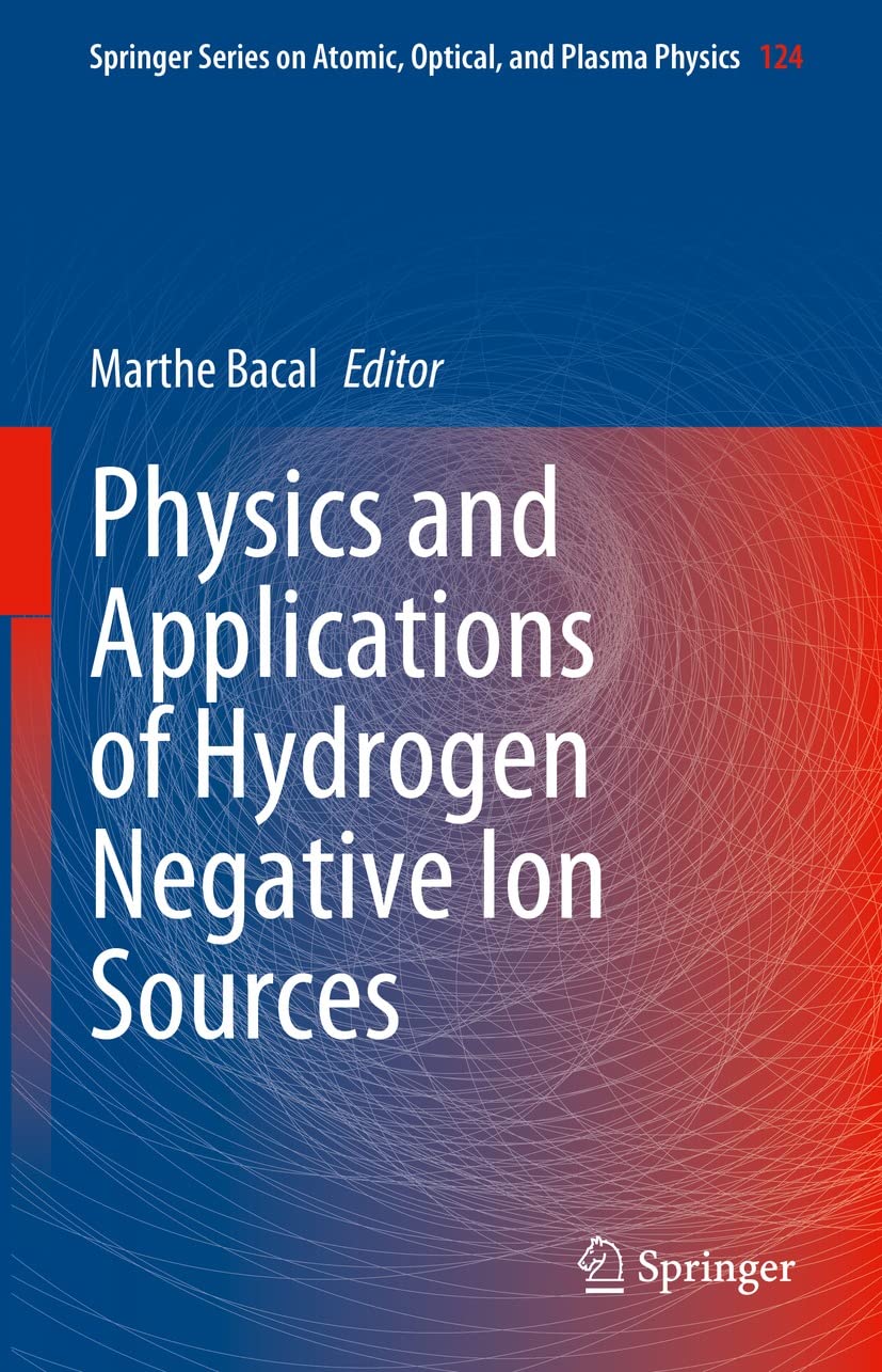 Physics and Applications of Hydrogen Negative Ion Sources (Springer ...