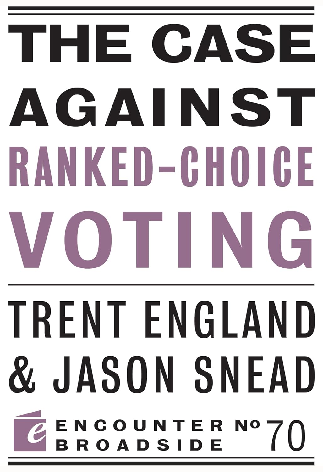 The Case Against Ranked-Choice Voting (Encounter Broadside Book 70 ...