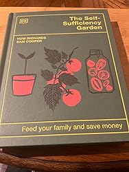 The Self-Sufficiency Garden: Feed Your Family and Save Money: THE #1 SUNDAY TIMES BESTSELLER ...