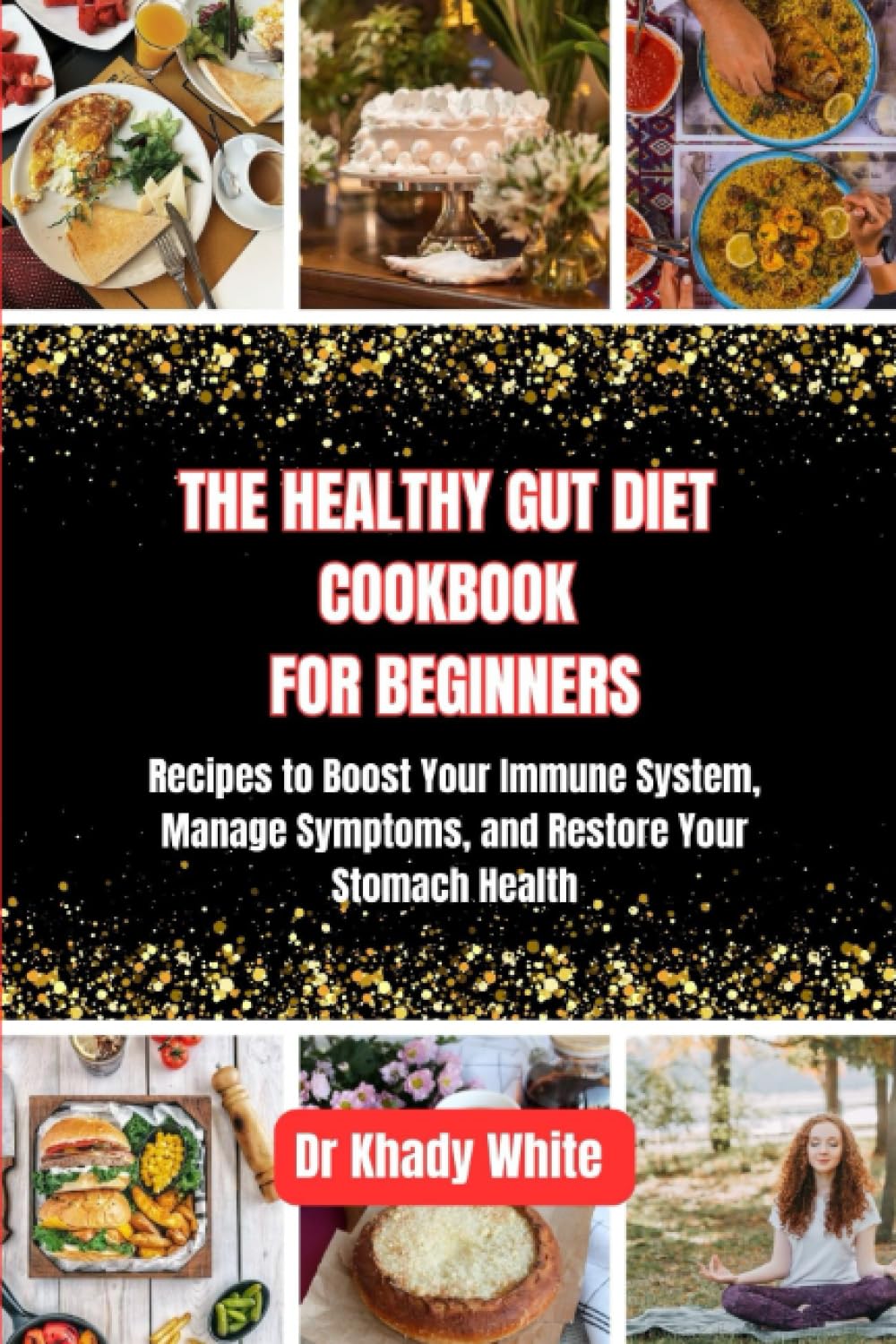 THE HEALTHY GUT DIET COOKBOOK FOR BEGINNERS: Recipes to Boost Your ...