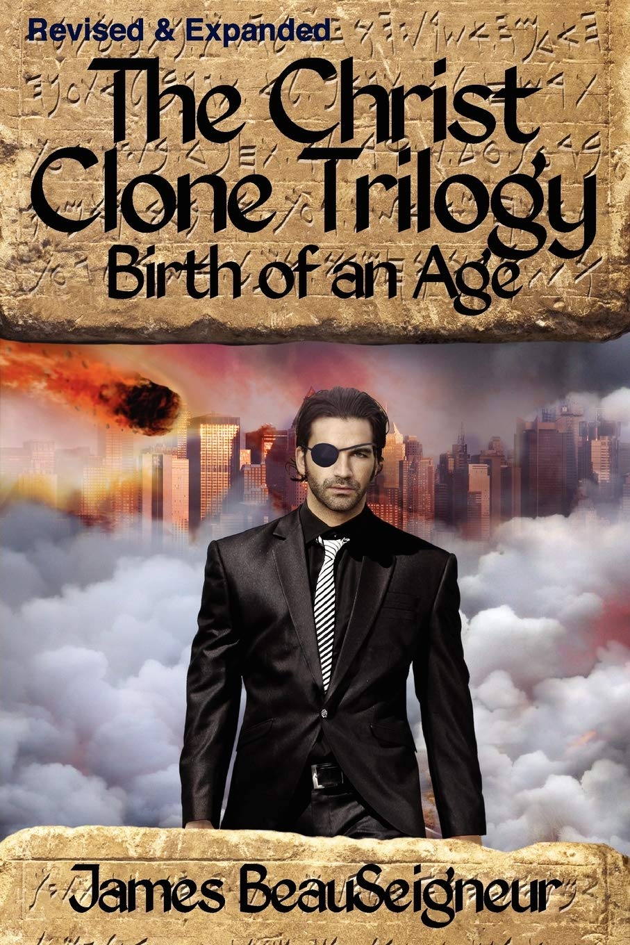 Birth of an Age (Christ Clone Trilogy, Book 2): BeauSeigneur, James ...