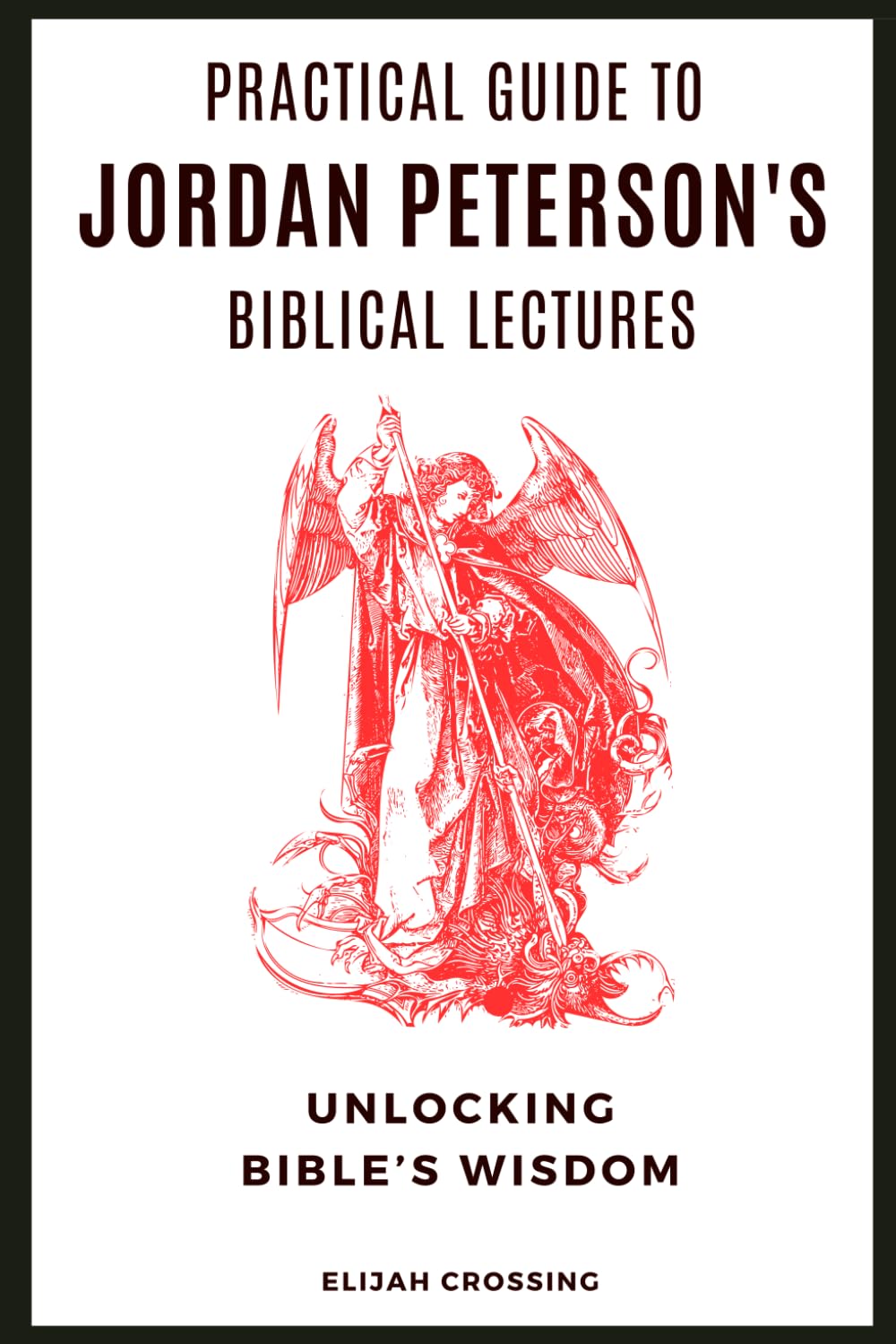 Practical Guide to Jordan Peterson's Biblical Lectures: Unlocking Bible ...