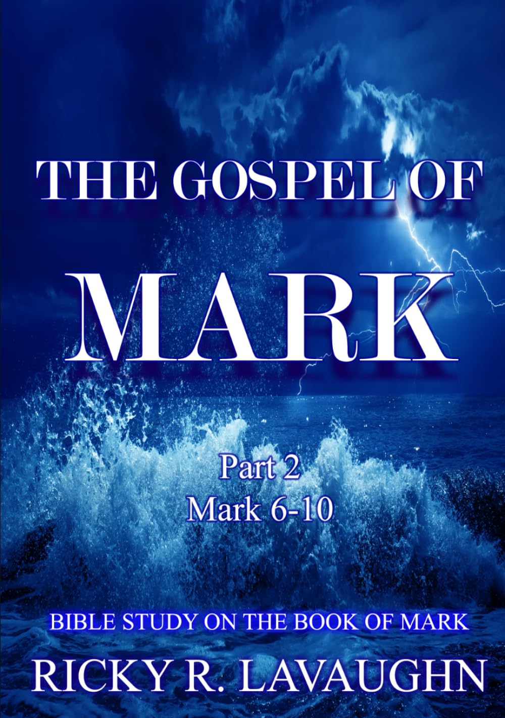 The Gospel of Mark part 2: Bible Study on the Book of Mark: LaVaughn ...