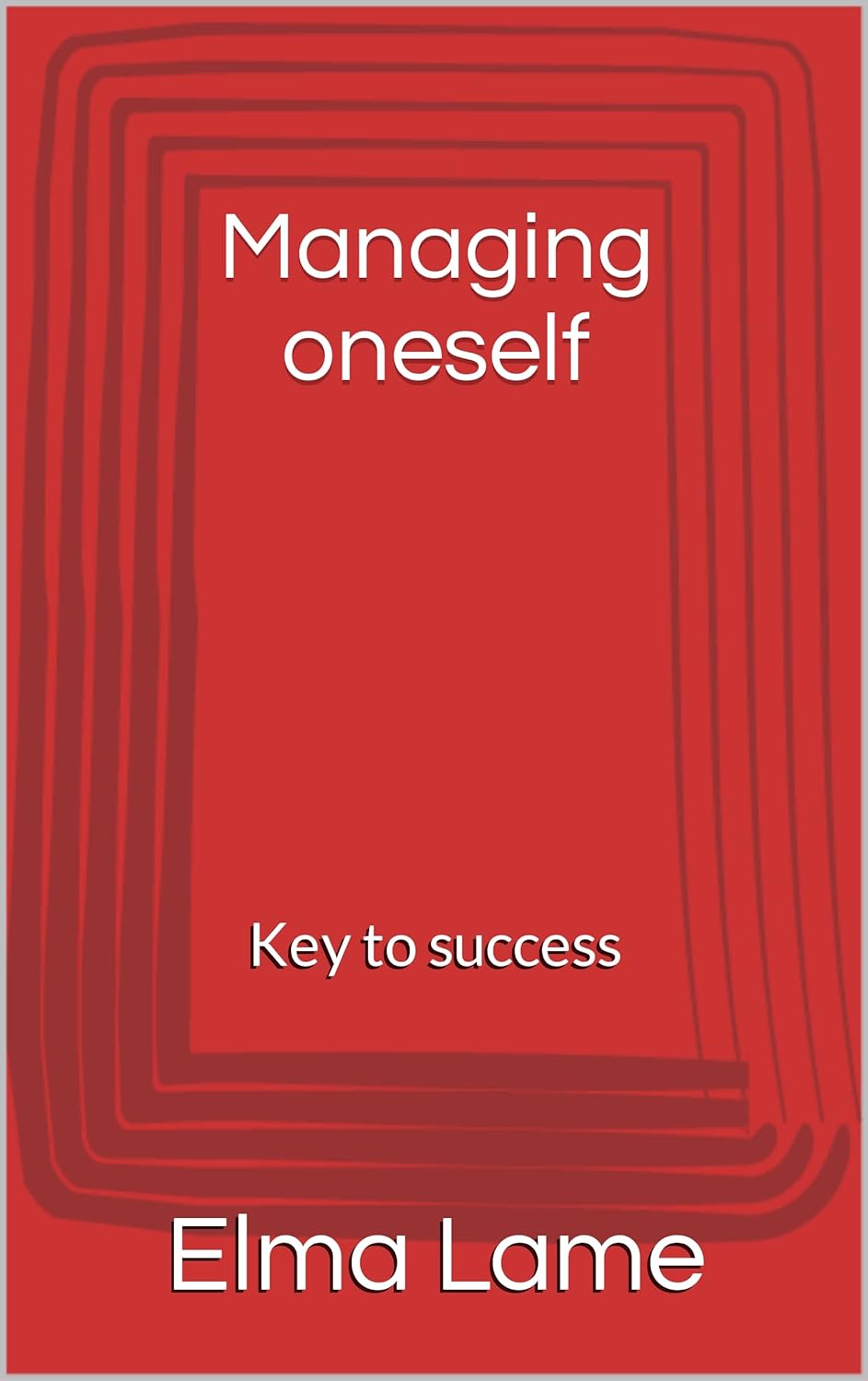 Managing oneself : Key to success (Women be men Book 1) eBook : Lame ...