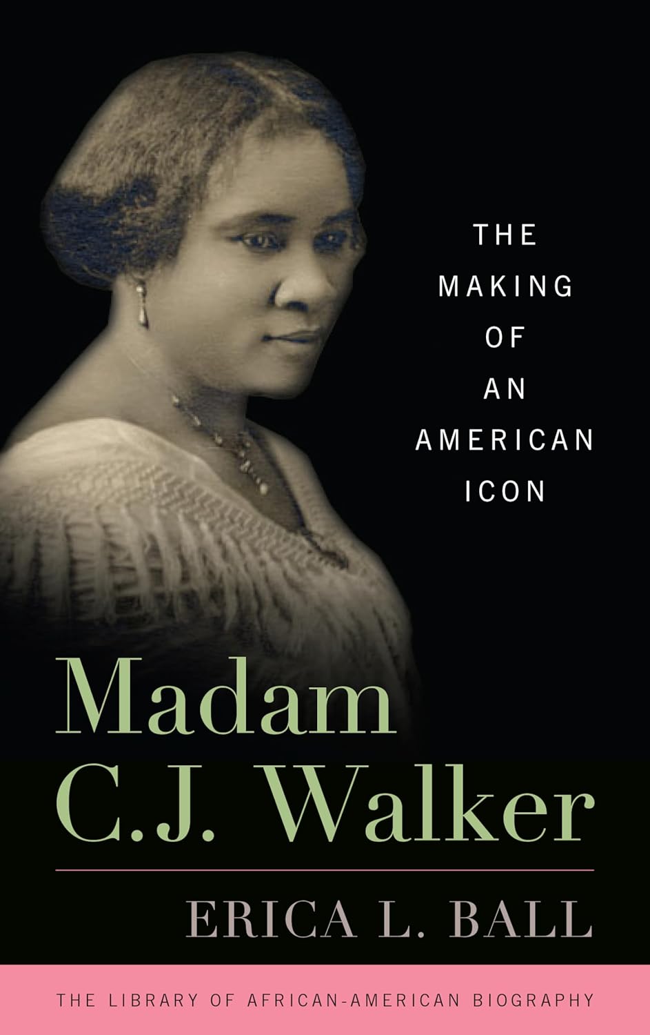 Madam C. J. Walker: The Making of an American Icon (Library of African ...