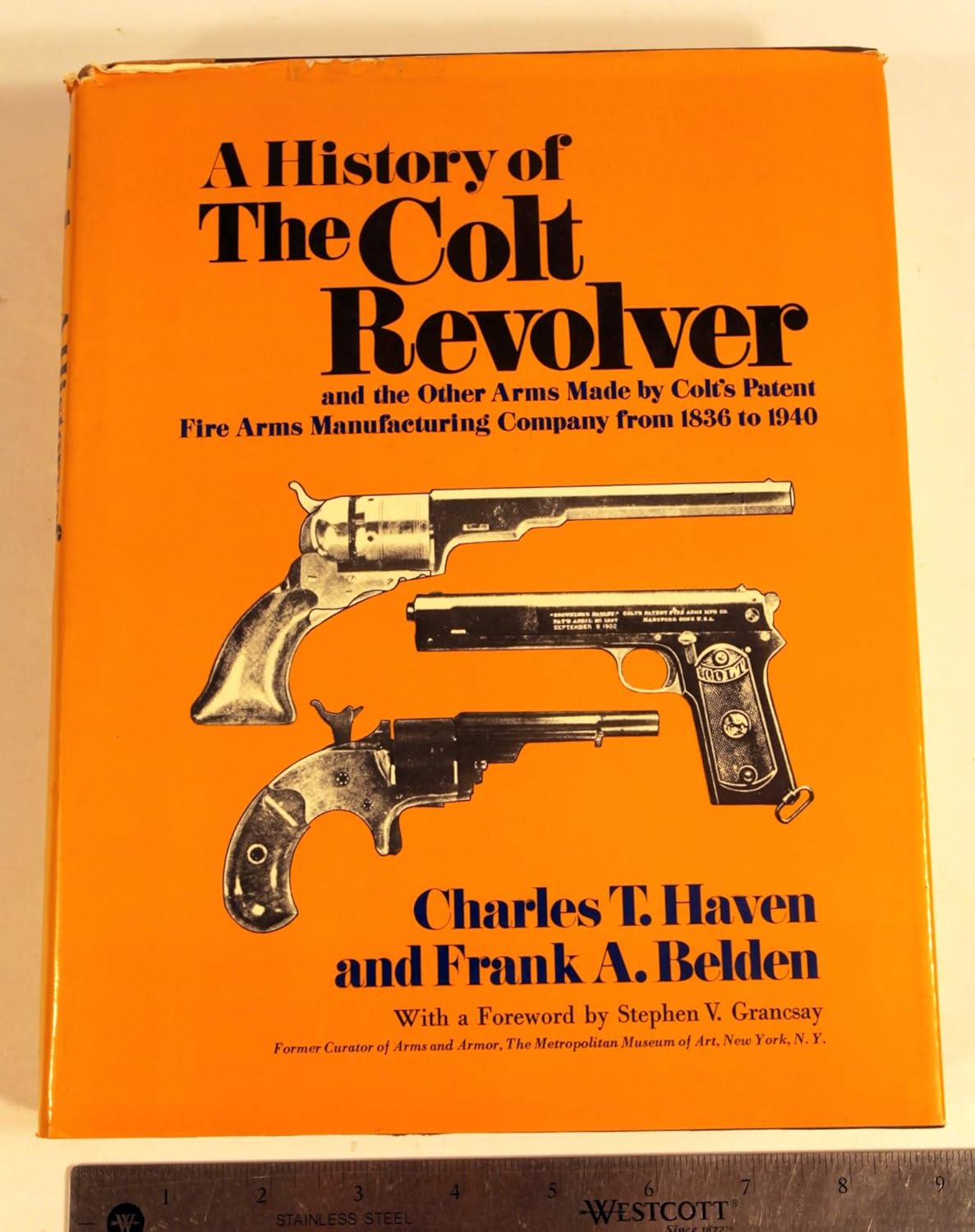 A History Of The Colt Revolver: Haven, Charles T. and Frank A. Belden ...