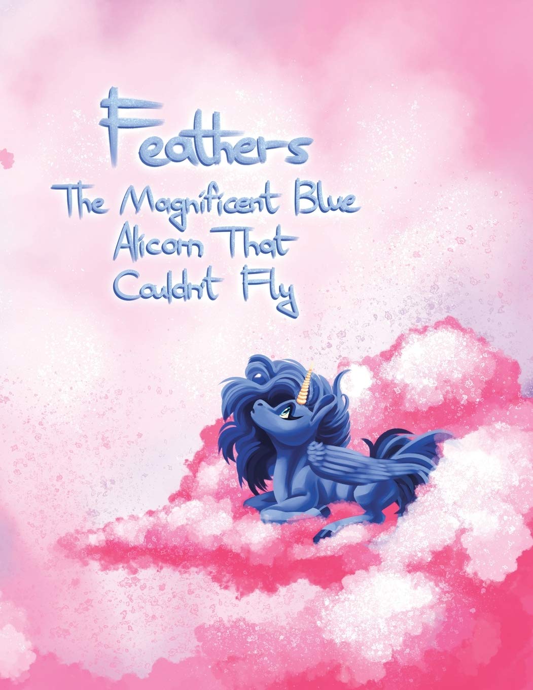Feathers: The Magnificent Blue Alicorn That Couldn t Fly: Lujan, N. J ...