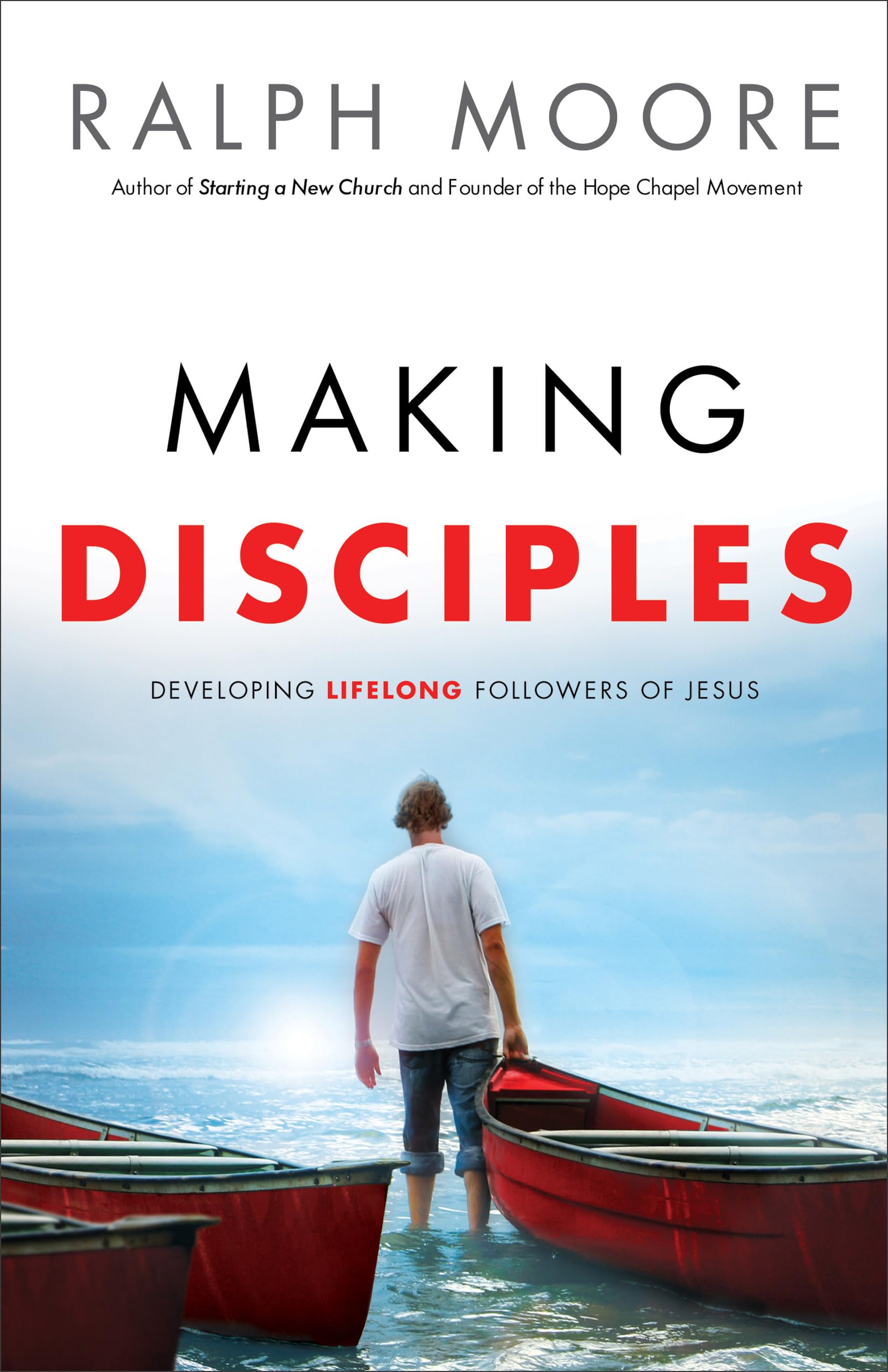 Making Disciples: Developing Lifelong Followers of Jesus: Ralph Moore ...