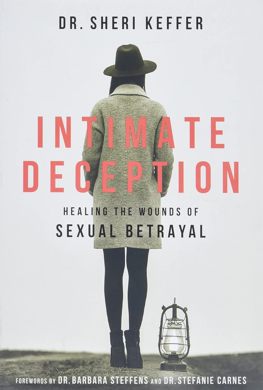 Intimate Deception: Healing the Wounds of Sexual Betrayal: Dr. Sheri Keffer, Steffens, Dr ...