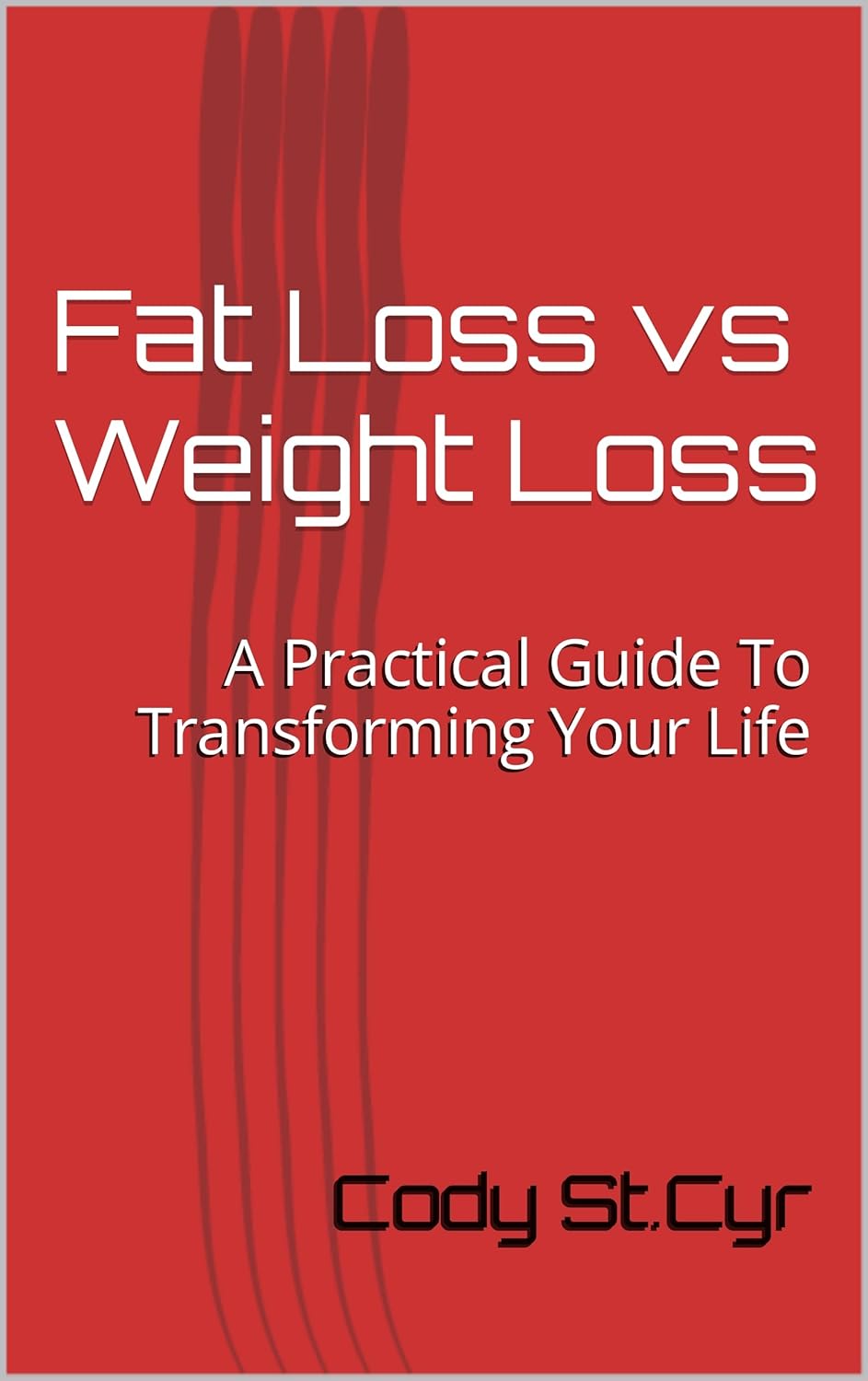 Amazon.com: Fat Loss vs Weight Loss: A Practical Guide To Transforming ...