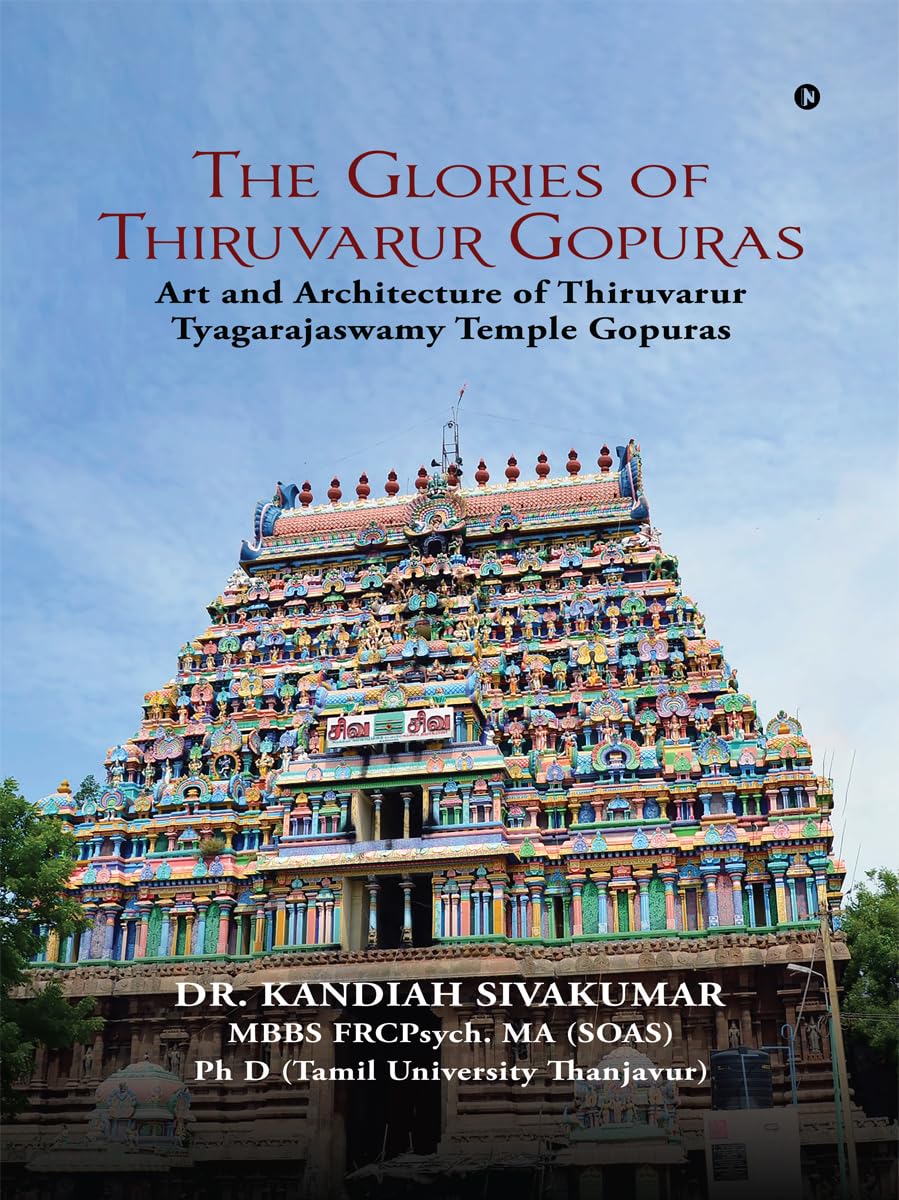 The Glories of Thiruvarur Gopuras: Art and Architecture of Thiruvarur ...