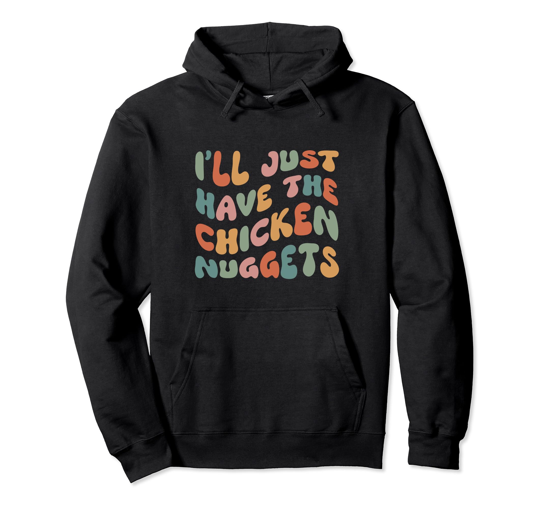 Amazon.com: I'll Just Have The Chicken Nuggets Pullover Hoodie ...