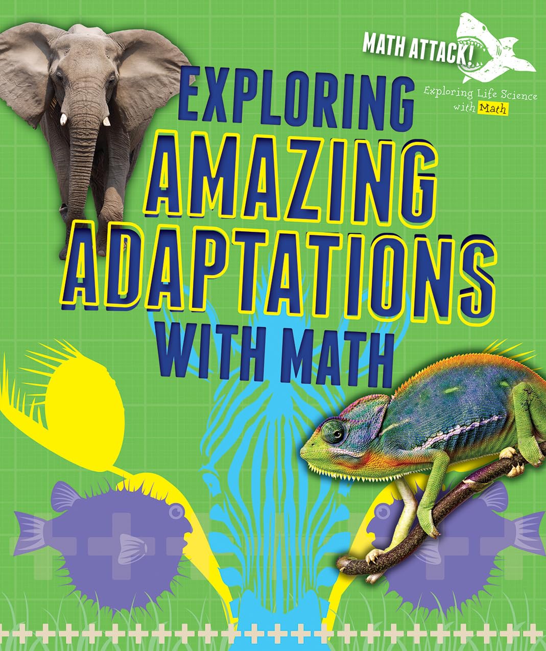 Exploring Amazing Adaptations With Math (Math Attack: Exploring Life ...