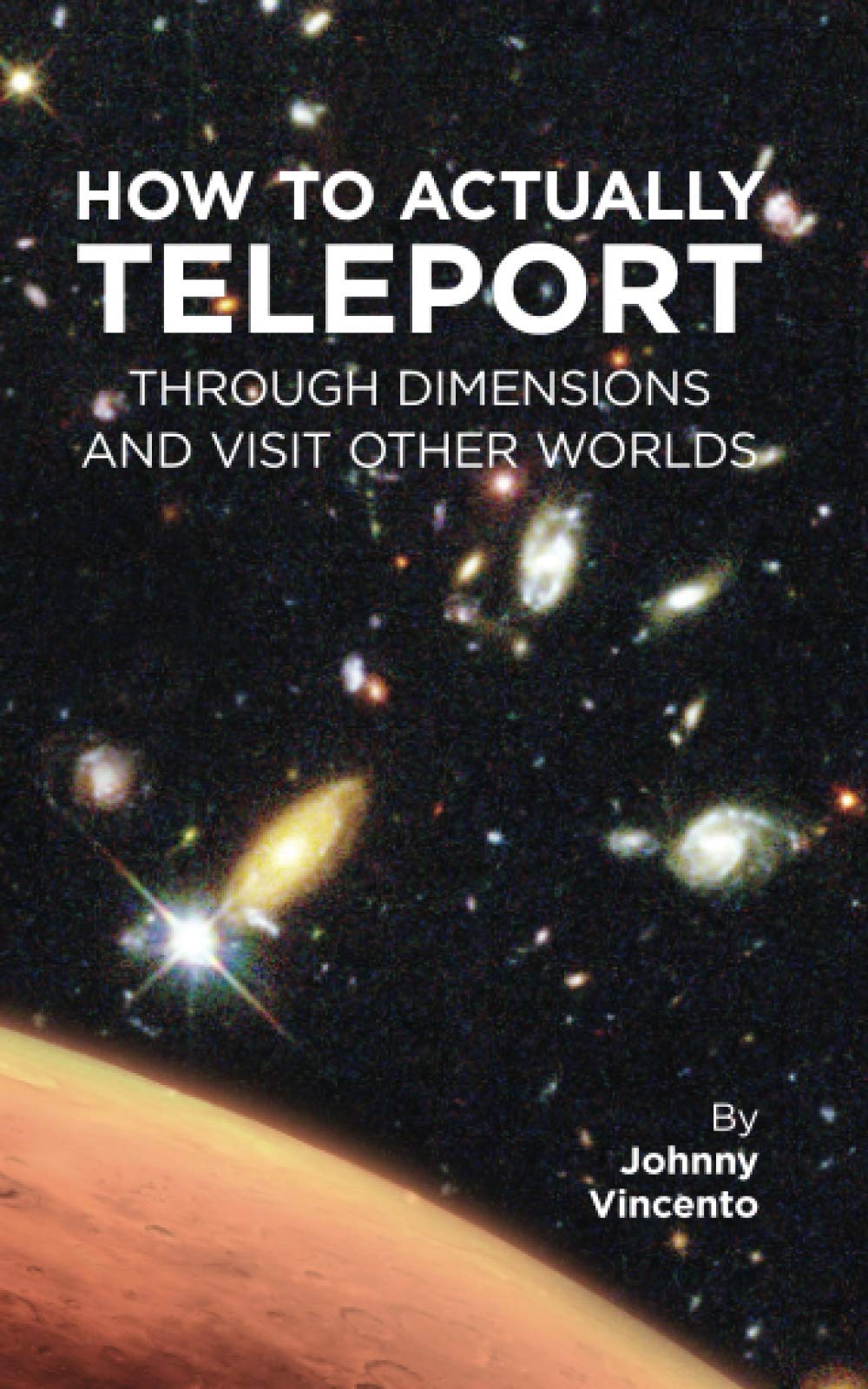 Buy How to Actually Teleport Through Dimensions and Visit Other Worlds ...