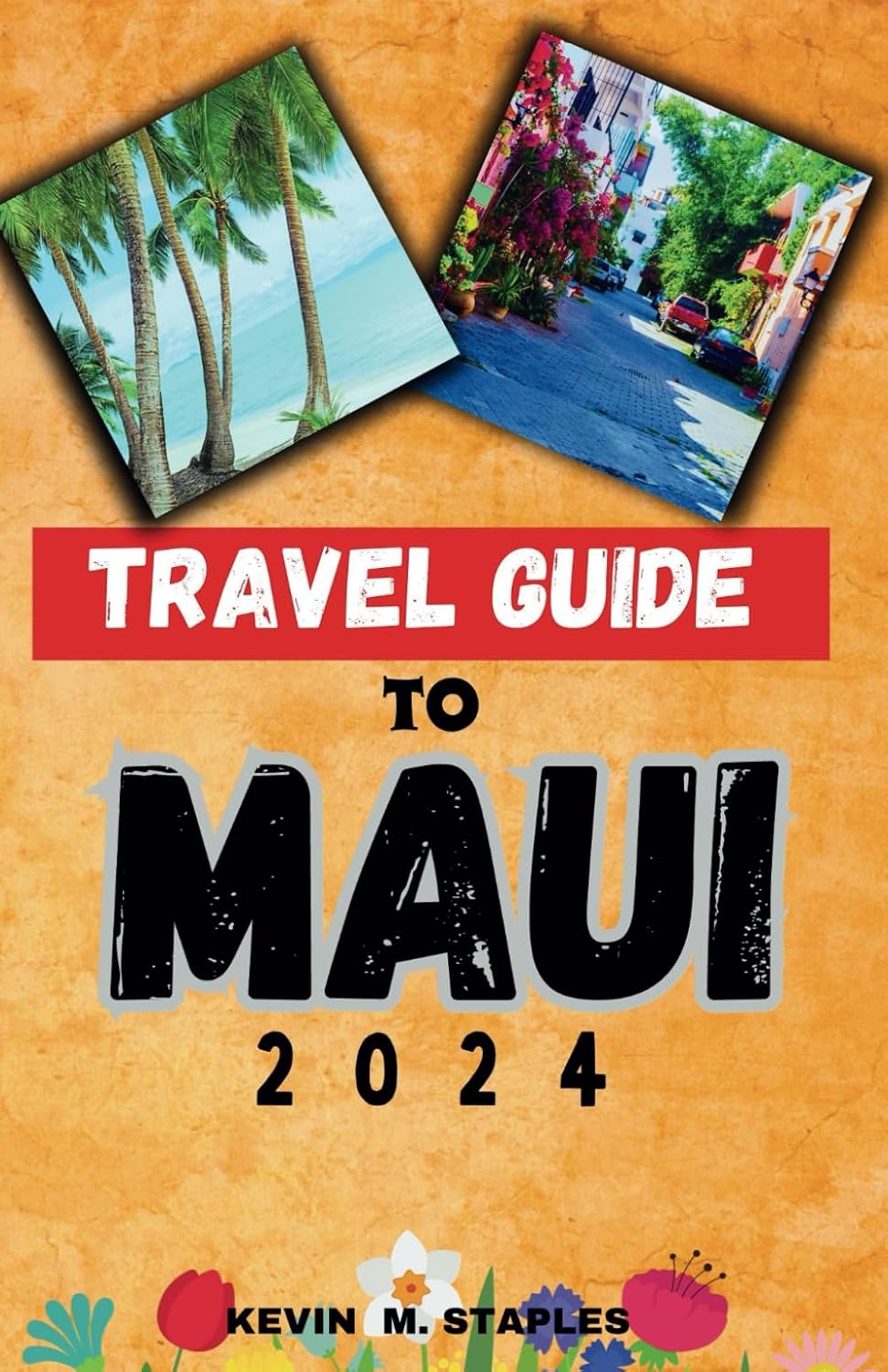 TRAVEL GUIDE TO MAUI 2024: The detailed And Comprehensive Travel ...