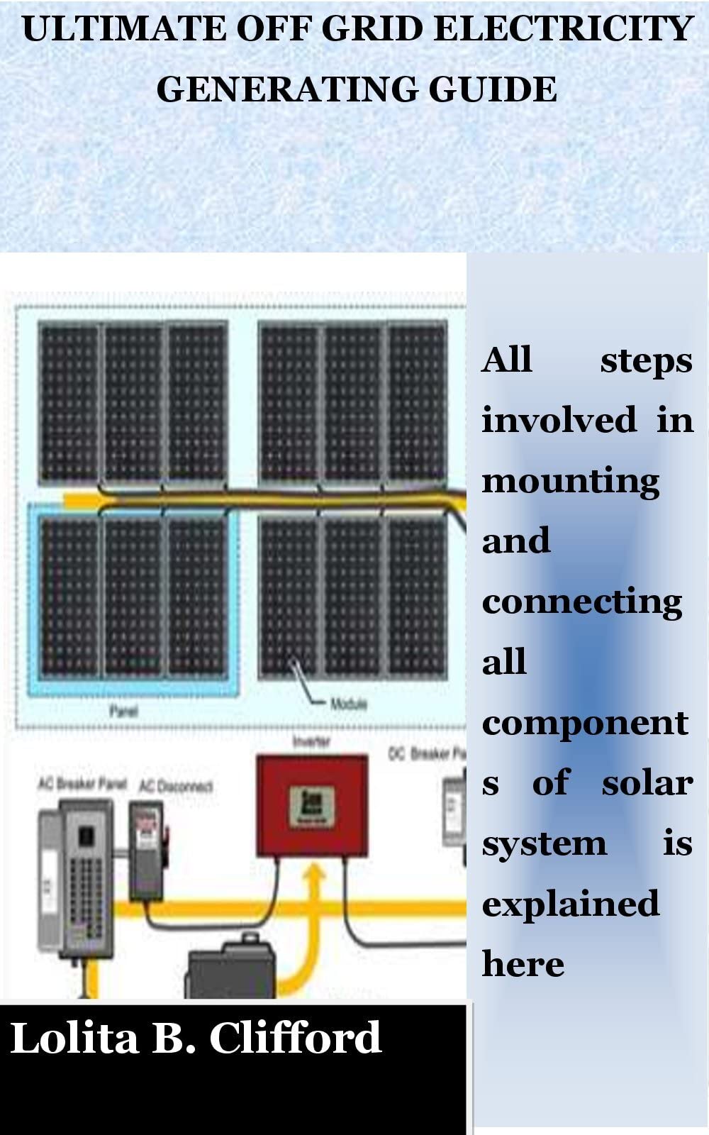 Buy ULTIMATE OFF GRID ELECTRICITY GENERATING GUIDE: All steps involved ...