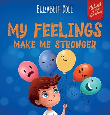 My Feelings Make Me Stronger: Social Emotional Book for Kids About ...