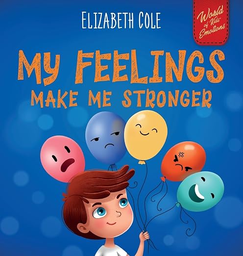 My Feelings Make Me Stronger: Social Emotional Book for Kids About ...