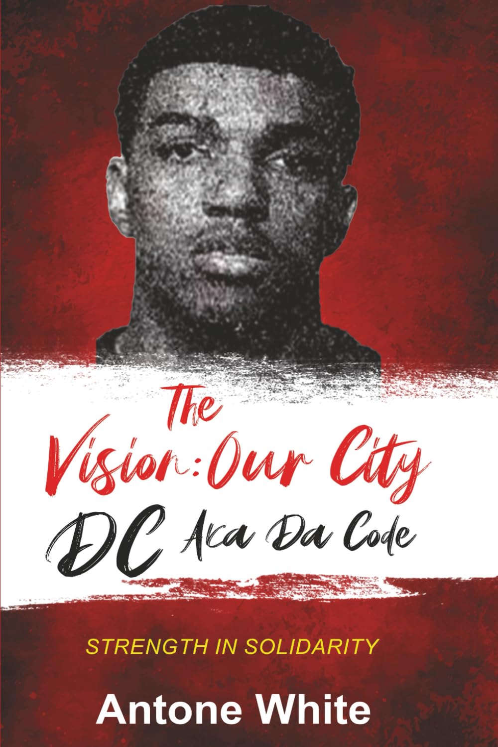 The Vision: Our City: DC aka Da Code: White, Antone: 9798271602467 ...