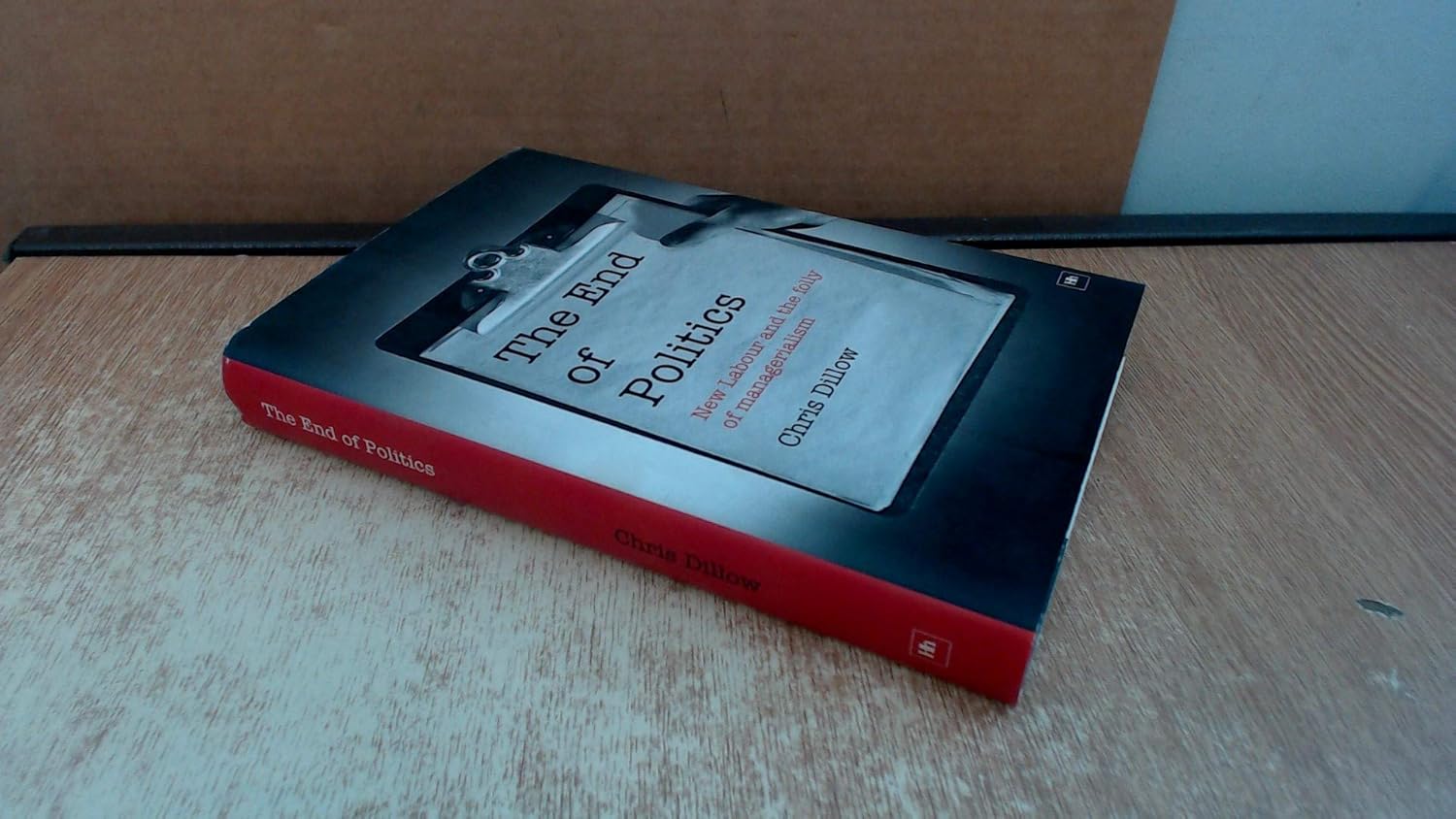 The End of Politics: New Labour and the folly of managerialism: Dillow ...