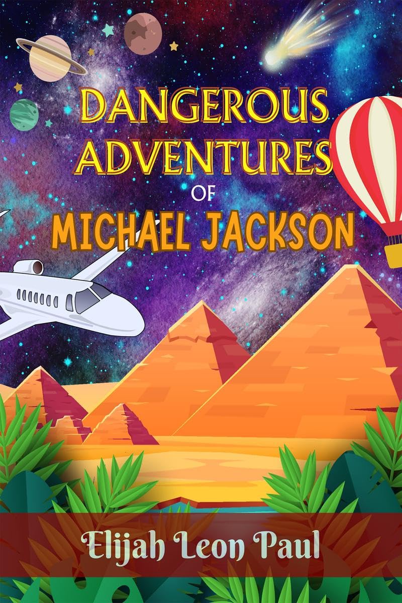 DANGEROUS ADVENTURES OF MICHAEL JACKSON: ELIJAH LEON PAUL ...