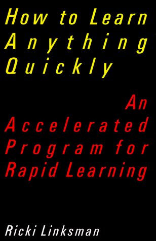 How to Learn Anything Quickly: An Accelerated Program for Rapid ...