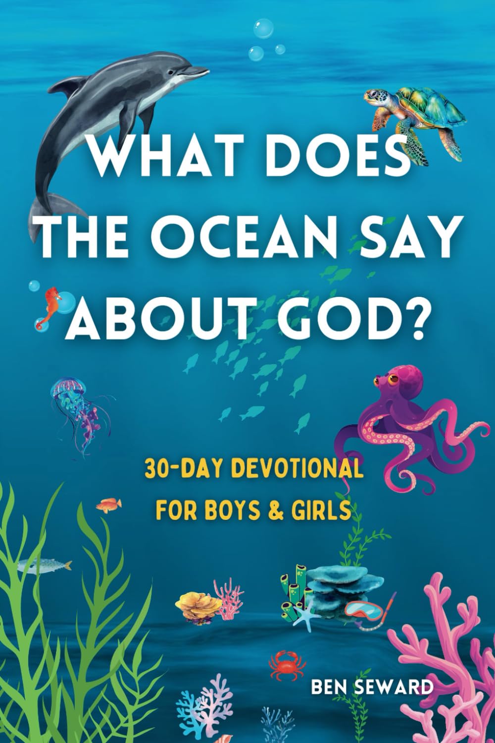 What Does The Ocean Say About God?: 30-Day Bible Devotional for Boys ...