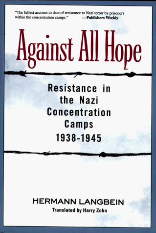 Against All Hope: Resistance in the Nazi Concentration Camps 1938-1945 ...
