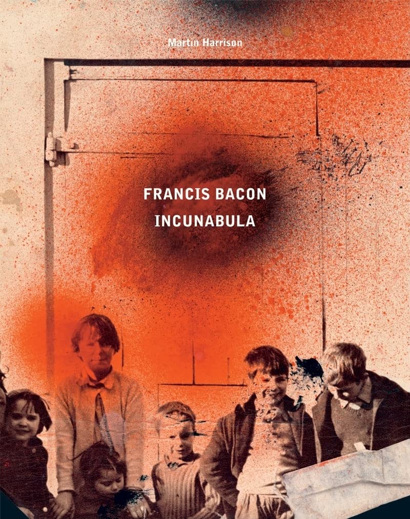 Amazon | Francis Bacon: Incunabula | Harrison, Martin, Daniels, Rebecca ...