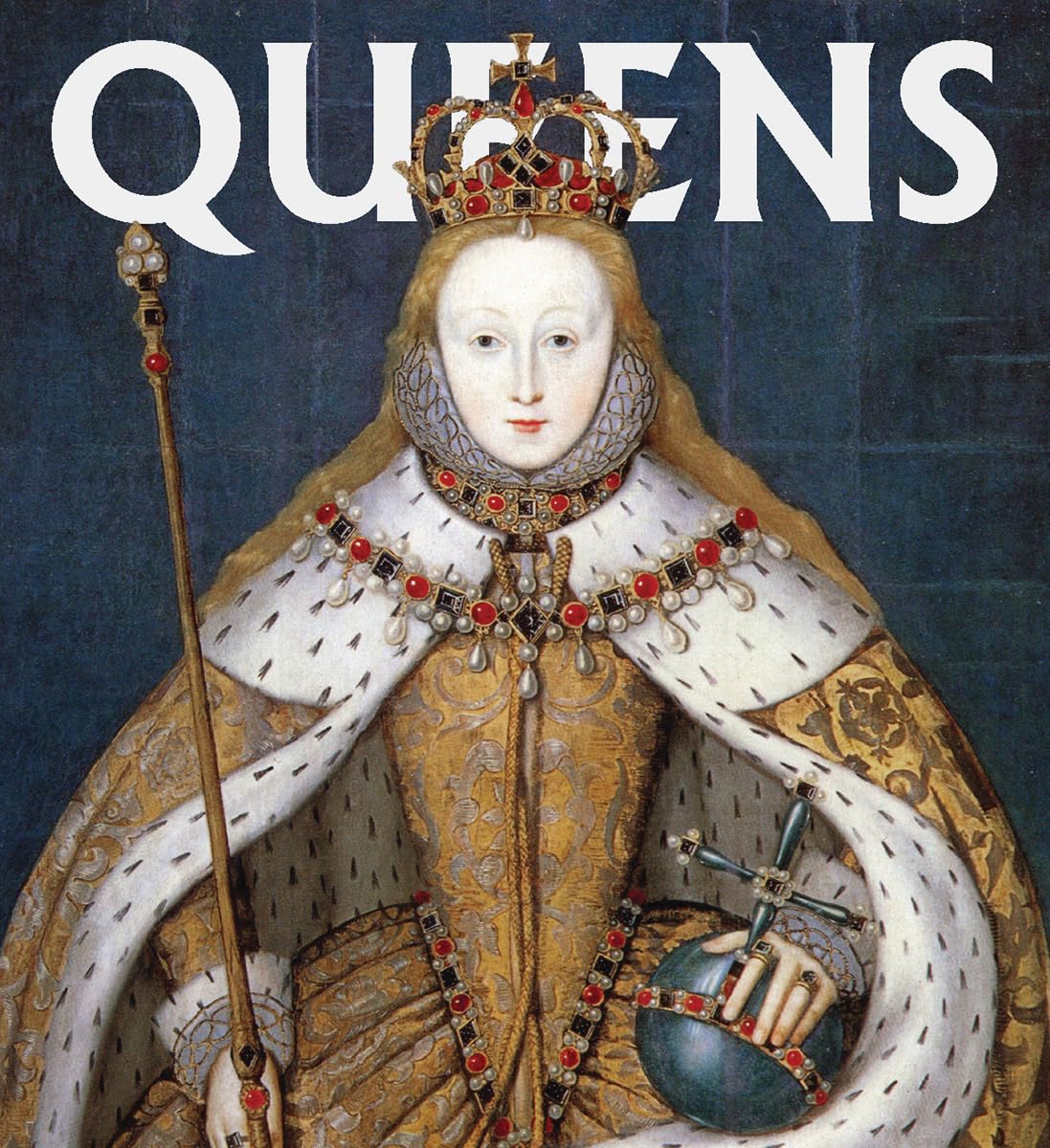 Queens: Women Who Ruled, from Ancient Egypt to Buckingham Palace (Tiny ...
