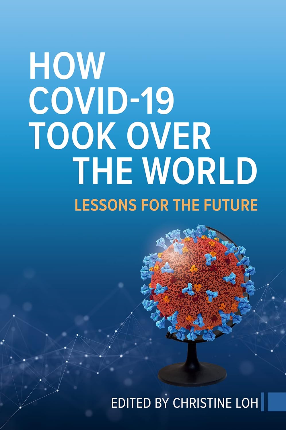 How COVID-19 Took Over the World: Lessons for the Future - Kindle ...