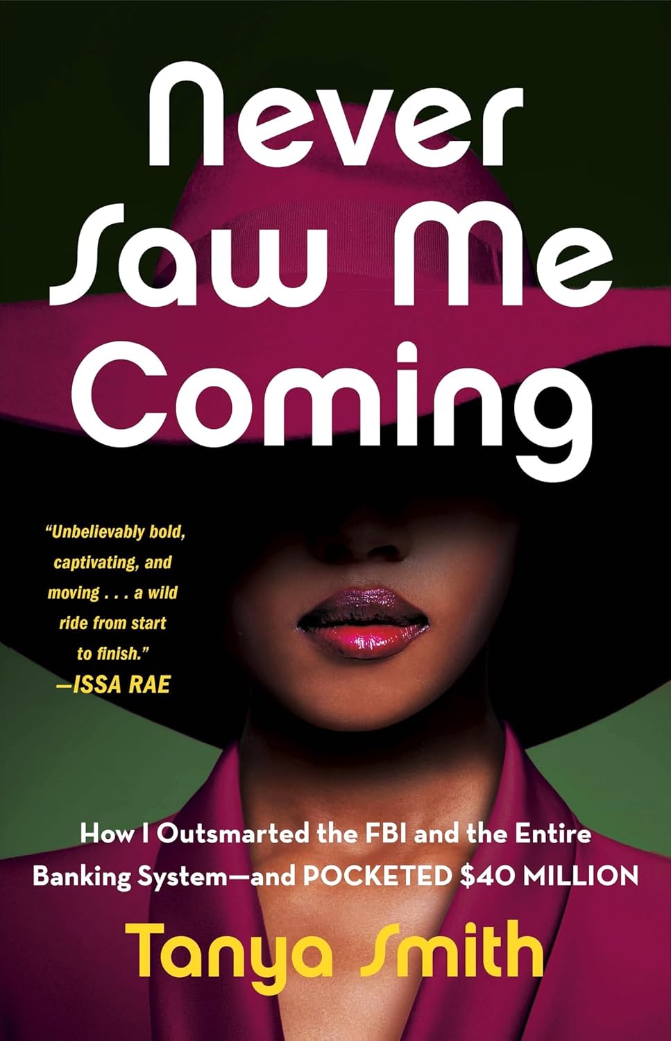 Never Saw Me Coming: How I Outsmarted the FBI and the Entire Banking ...