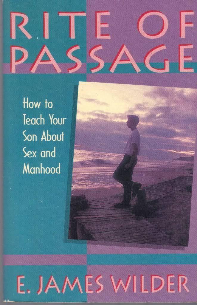 Rite of Passage: How to Teach Your Son About Sex and Manhood: Wilder, E ...