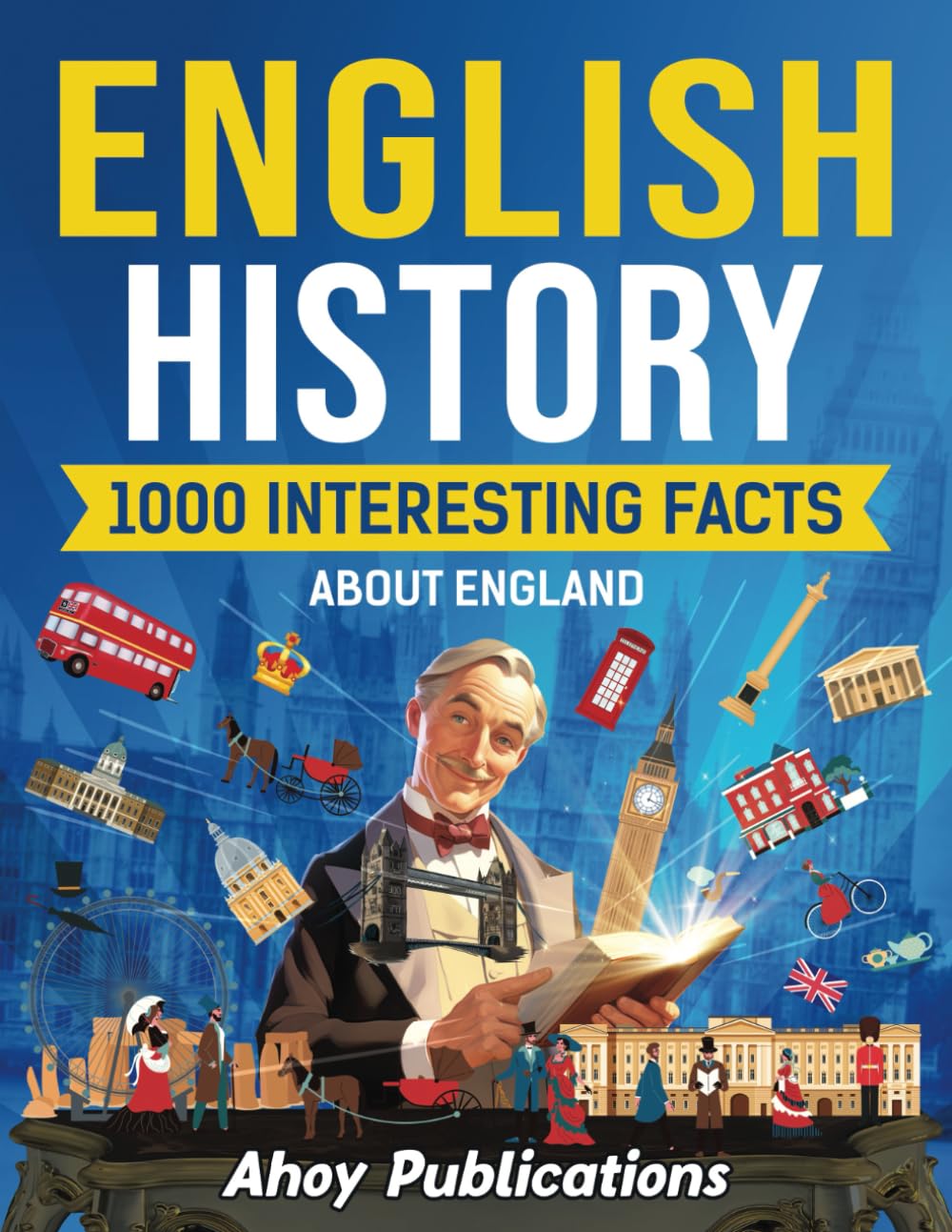 English History: 1000 Interesting Facts About England (Curious ...