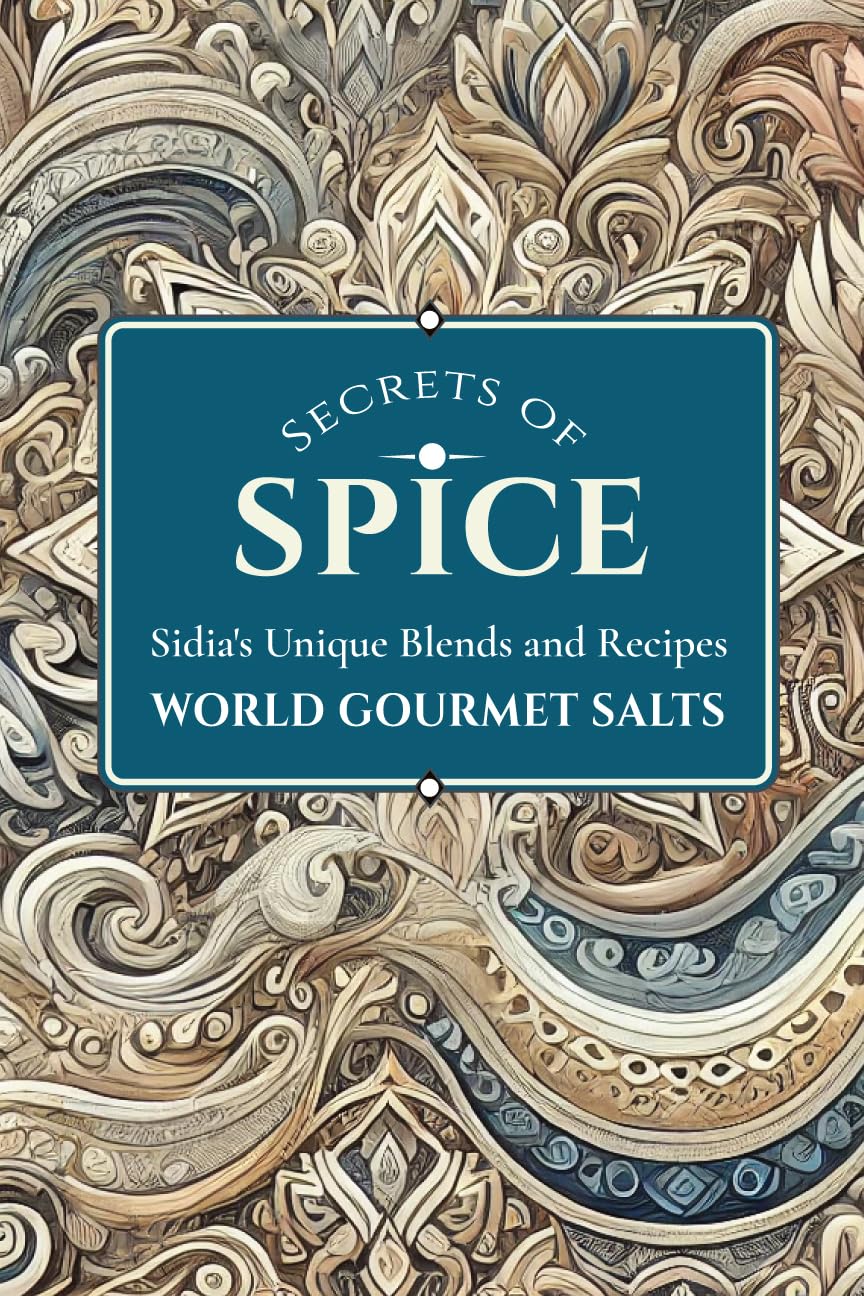 Amazon.com: Secrets of Spice: Sidia's Unique Blends and Recipes. World ...