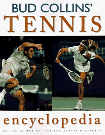 Bud Collins' Tennis Encyclopedia (3rd ed): Collins (Editor), Bud ...