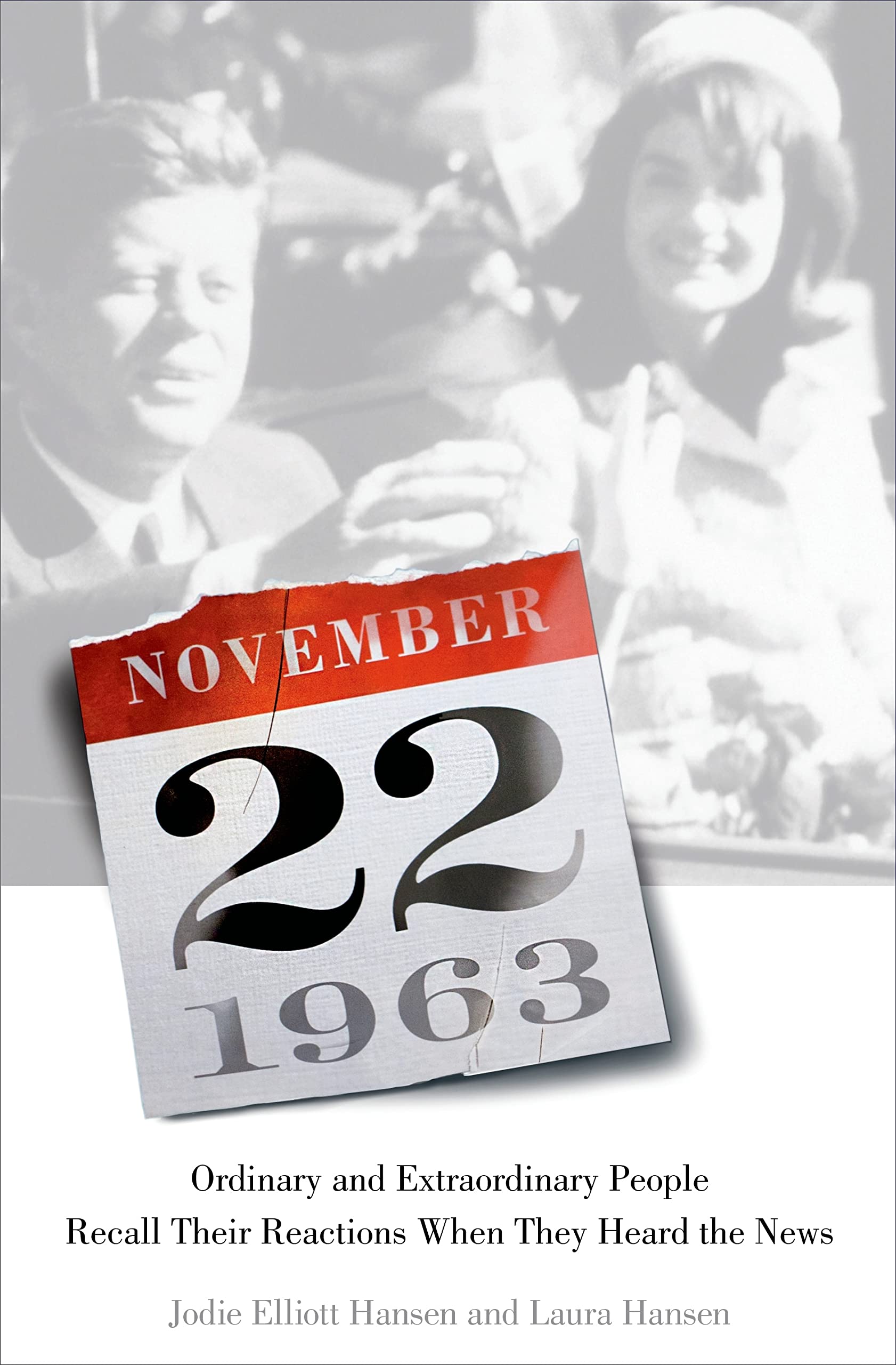 November 22, 1963: Ordinary and Extraordinary People Recall Their ...