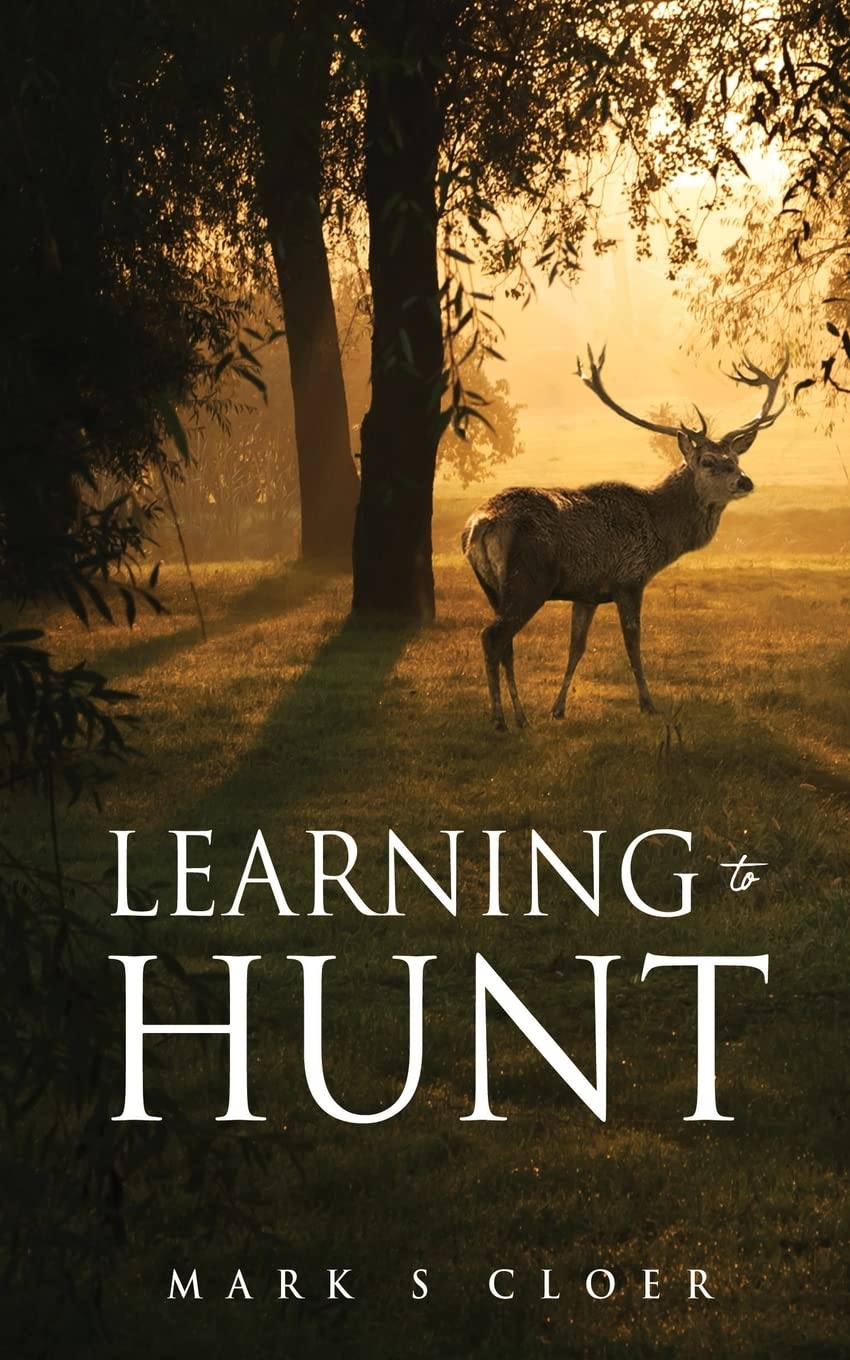 Learning to Hunt: Cloer, Mark S: 9781662860621: Amazon.com: Books