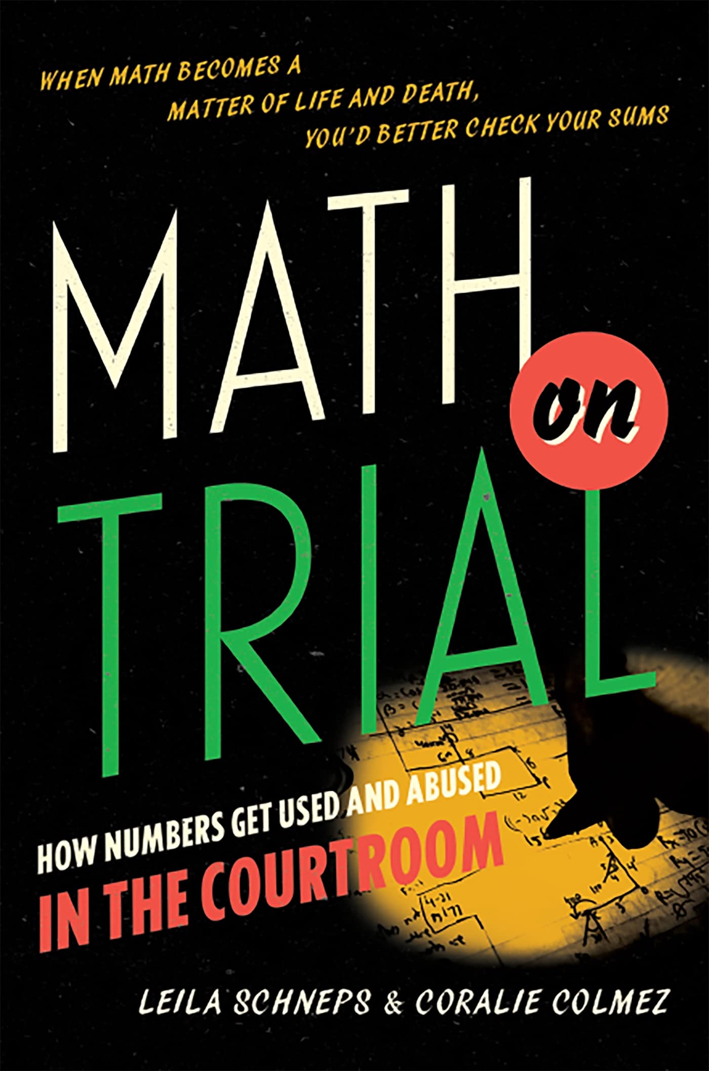 Math on Trial: How Numbers Get Used and Abused in the Courtroom ...