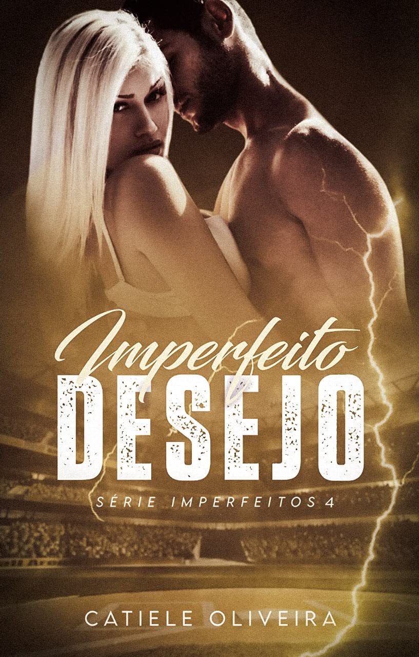 Imperfeito Desejo: Série Imperfeitos 4 eBook : Oliveira, Catiele: Amazon.com.br: Loja Kindle