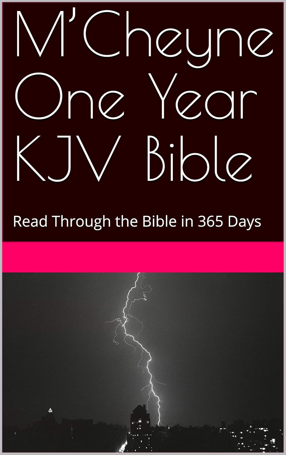 M’Cheyne One Year KJV Bible: Read Through the Bible in 365 Days ...