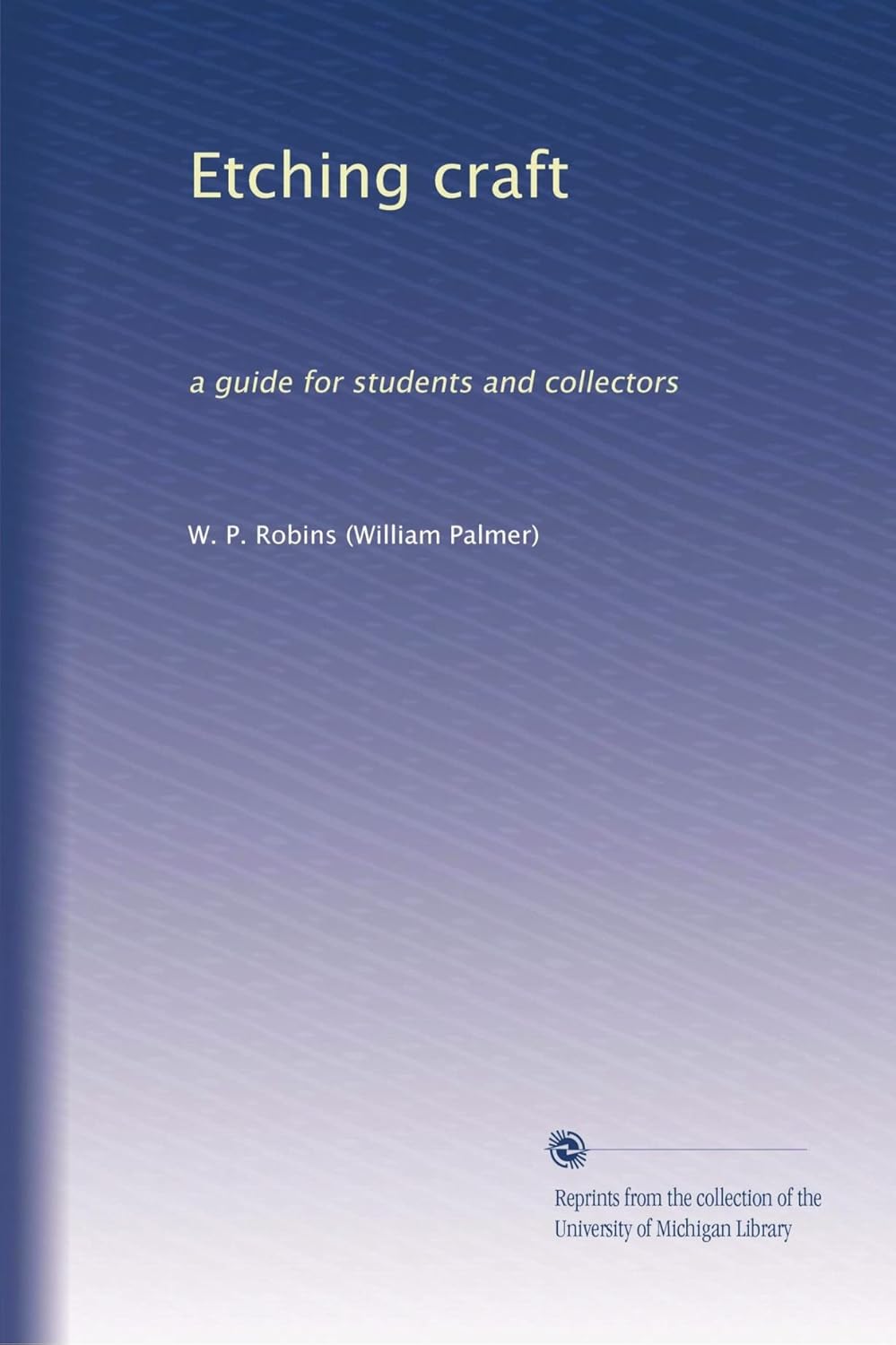 Amazon.com: Etching craft: a guide for students and collectors: Robins ...