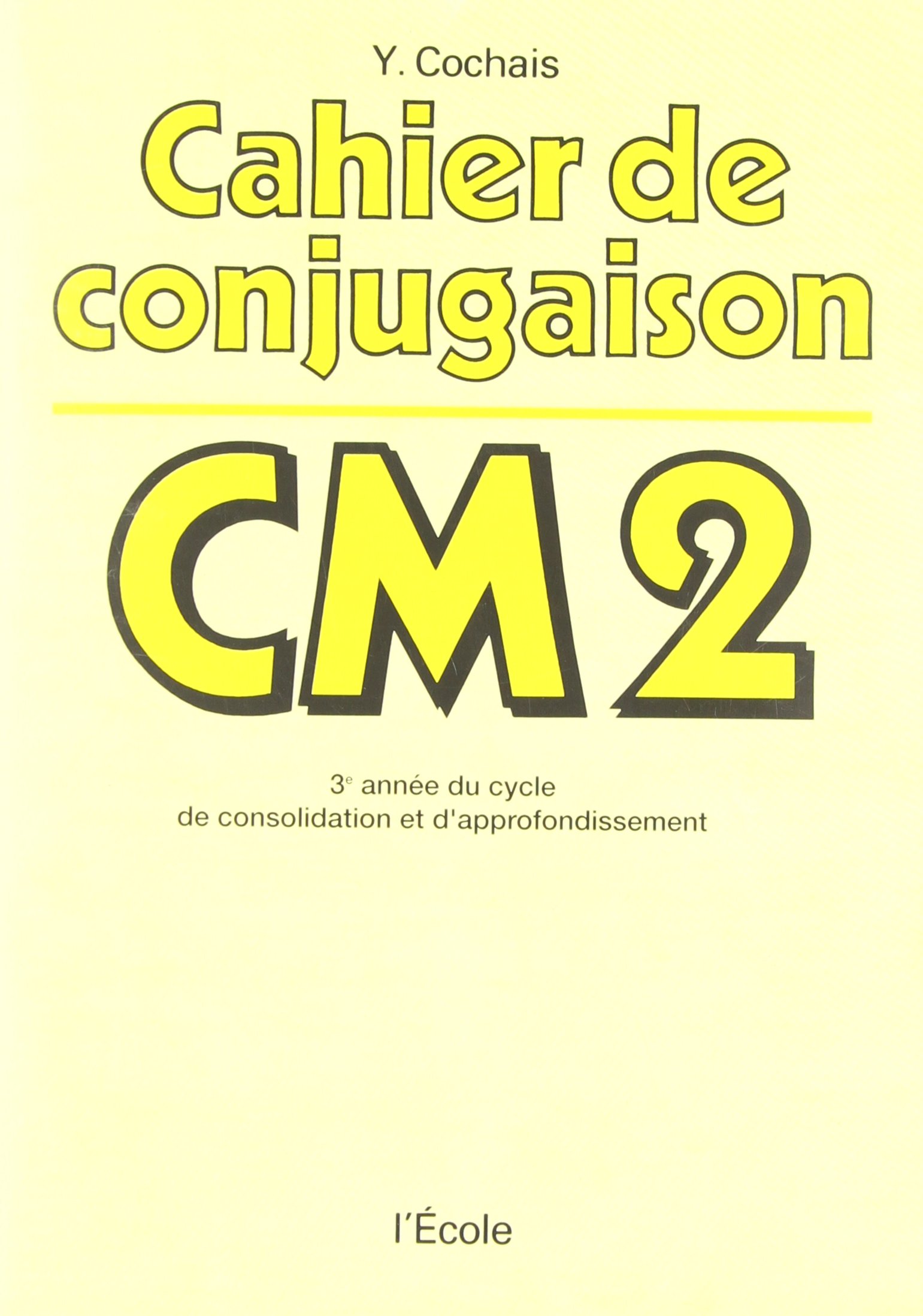 cahier de conjugaison cm2: 3E ANNEE DU CYCLE DE CONSOLIDATION ET D ...